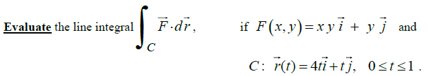 Solved Evaluate the line integral Integral F vector middot | Chegg.com