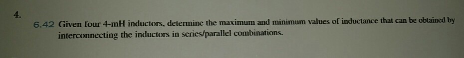 Solved Given four 4-mH inductors, determine the maximum and | Chegg.com