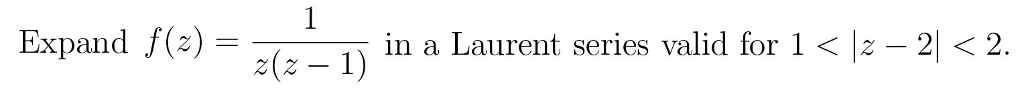 Solved Expand f(z) = 1/z(z - 1) in a Laurent series valid | Chegg.com