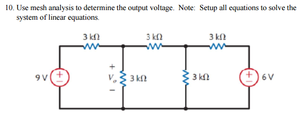 Solved Use mesh analysis to determine the output voltage. | Chegg.com Solved Use mesh analysis to determine the output voltage. | Chegg.com