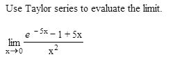Solved Use Taylor series to evaluate the limit. Lim x | Chegg.com