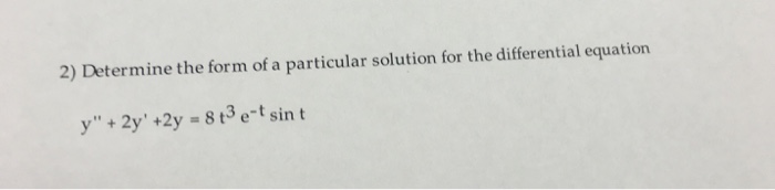 Solved Determine the form of a particular solution for the | Chegg.com