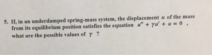 Solved If, in an underdamped spring-mass system, the | Chegg.com