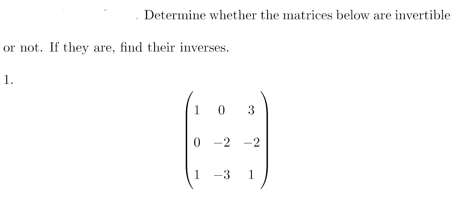 Solved: Determine Whether The Matrices Below Are Invertibl... | Chegg.com