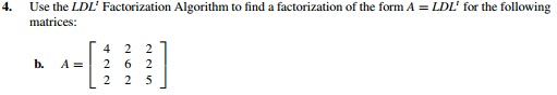 Solved Use the LDL' Factorization Algorithm to find a | Chegg.com Solved Use the LDL' Factorization Algorithm to find a | Chegg.com