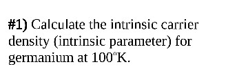 Solved #1) Calculate the intrinsic carrier density | Chegg.com