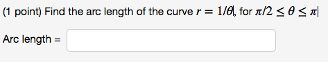 Solved Find the arc length of the curve r =1/theta|, for | Chegg.com