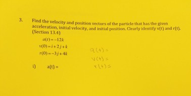Solved Find the velocity and position vectors of the | Chegg.com
