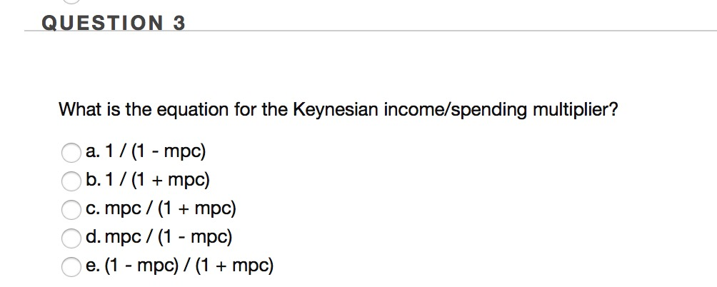 Solved QUESTION 3 What is the equation for the Keynesian | Chegg.com