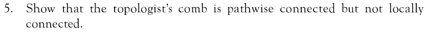 Solved 5. Show that the topologist's comb is pathwise | Chegg.com
