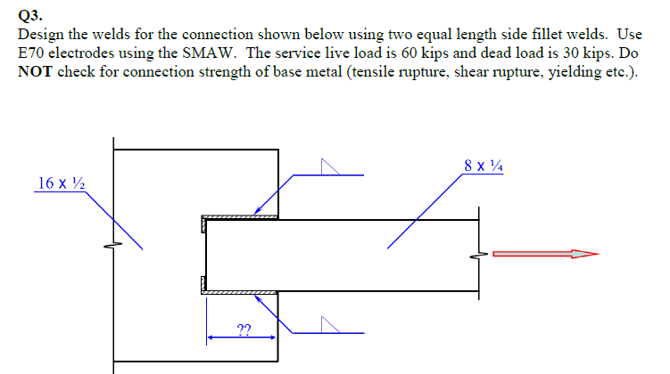Solved Q3. Design the welds for the connection shown below | Chegg.com