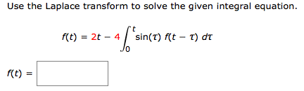 Solved Use the Laplace transform to solve the given integral | Chegg.com