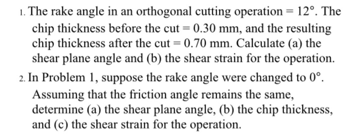 Solved The rake angle in an orthogonal cutting operation = | Chegg.com