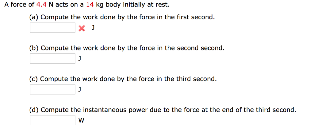 Solved A force of 4.4 N acts on a 14 kg body initially at | Chegg.com