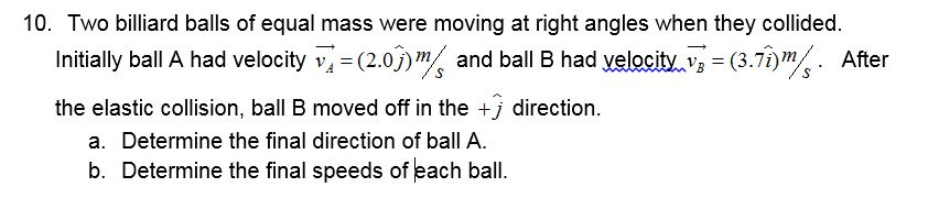 Solved: Two Billiard Balls Of Equal Mass Were Moving At Ri... | Chegg.com