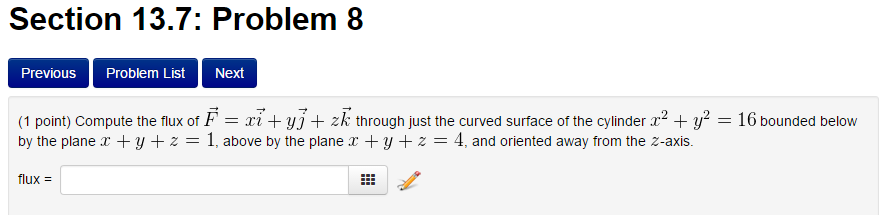 Solved (1 point) Compute the flux of F=xi+yj+zk through just | Chegg.com