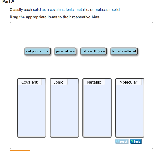 Solved Part A Classify each solid as a covalent, ionic, | Chegg.com Solved Part A Classify each solid as a covalent, ionic, | Chegg.com