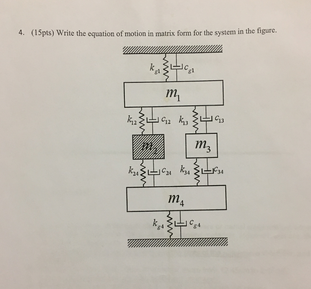 Write the equation of motion in matrix form for the | Chegg.com