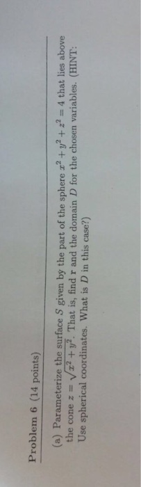 Solved Parameterize the surface S given by the part of the | Chegg.com