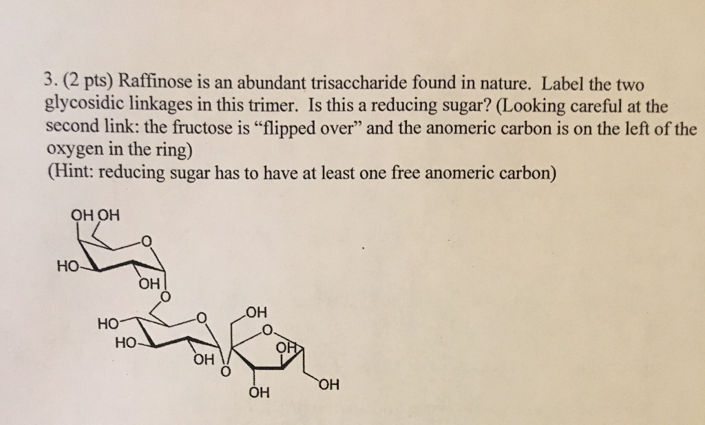 Solved 3. (2 pts) Raffinose is an abundant trisaccharide | Chegg.com