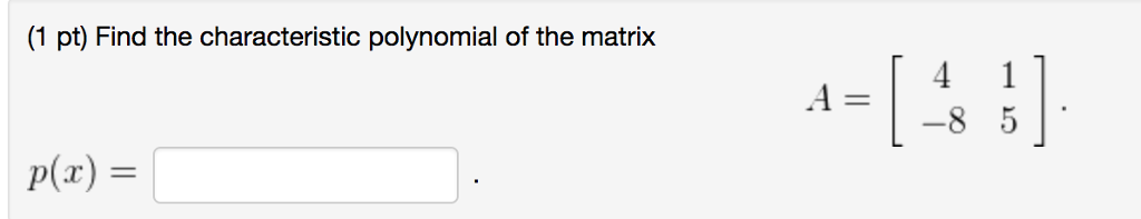 Solved 1 pt) Find the characteristic polynomial of the | Chegg.com