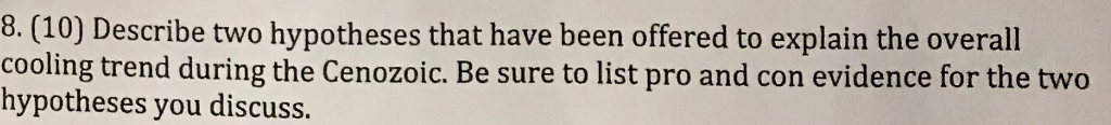Solved 8. (10) Describe two hypotheses that have been | Chegg.com