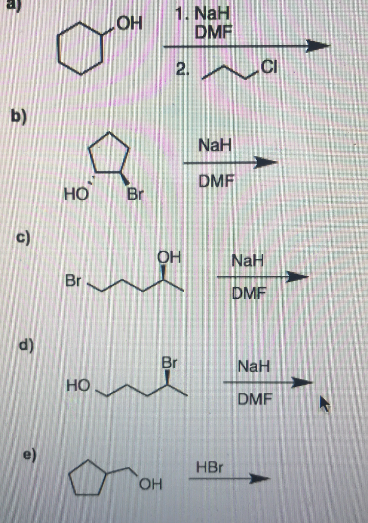 Solved ra OH 1. NaH 2. b) Na DMF HO Br c) OH NaH Br DMF d) | Chegg.com