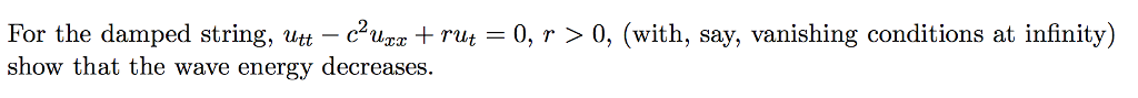 Solved For the damped string, utt - cur rut0, r 0, (with, | Chegg.com