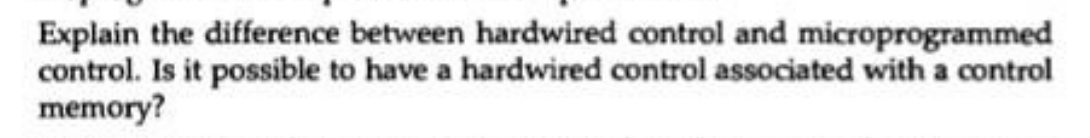 Solved Explain the difference between hardwired control and | Chegg.com