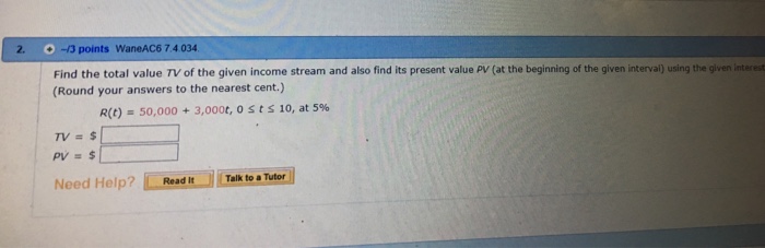 Solved Find the total value TV of the given income stream | Chegg.com