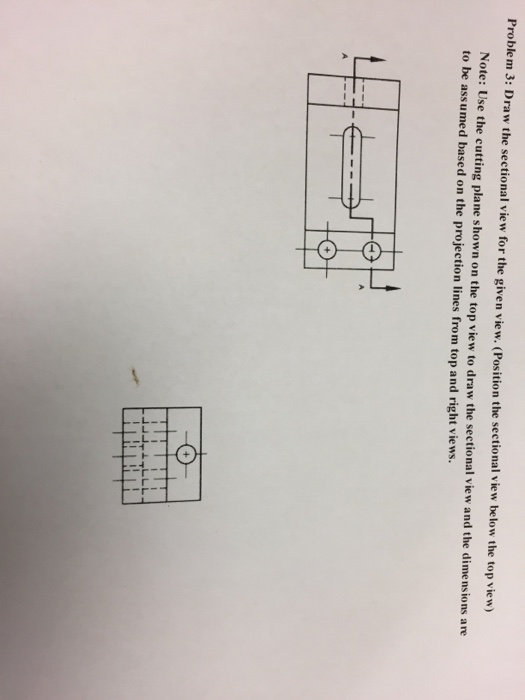 Solved Problem 3: Draw the sectional view for the given | Chegg.com