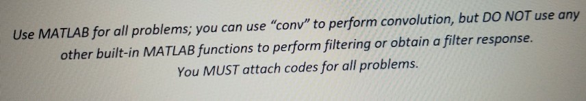 Solved Use MATLAB for all problems; you can use "conv" to | Chegg.com