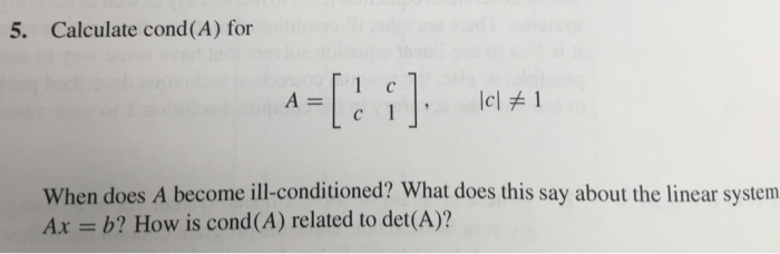 Solved Calculate cond (A) for A = [1 c c 1], |c| | Chegg.com