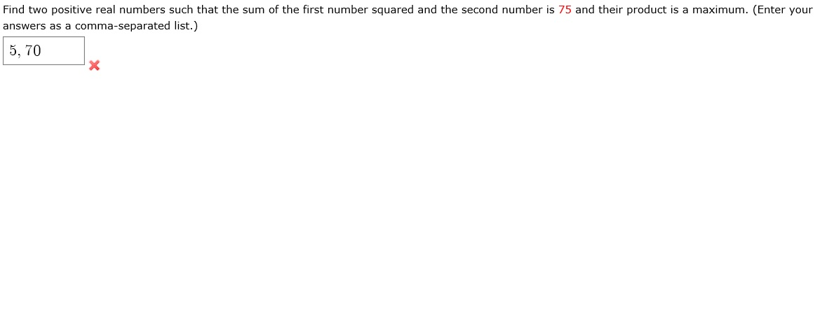 Solved Find two positive real numbers such that the sum of | Chegg.com