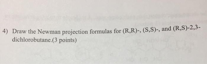 Solved Draw the Newman projection formulas for (R,R)-, | Chegg.com