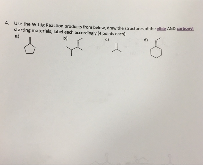 Solved Draw structures of ylide and carbonyl starting | Chegg.com