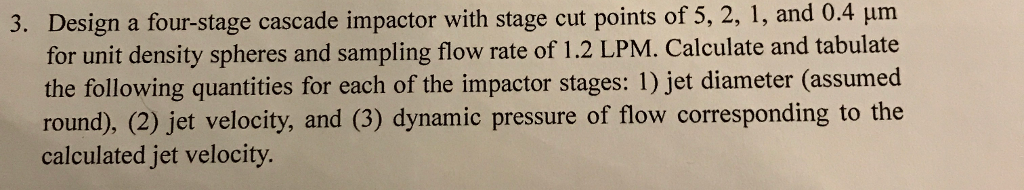 Solved 3, Design a four-stage cascade impactor with stage | Chegg.com