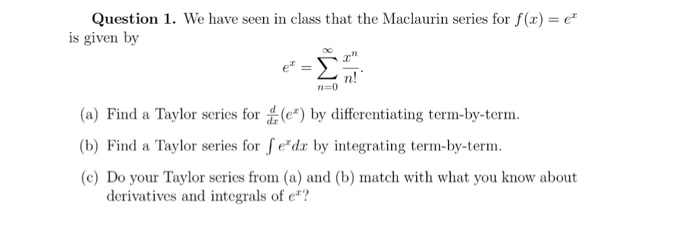 Solved We have seen in class that the Maclaurin series for | Chegg.com