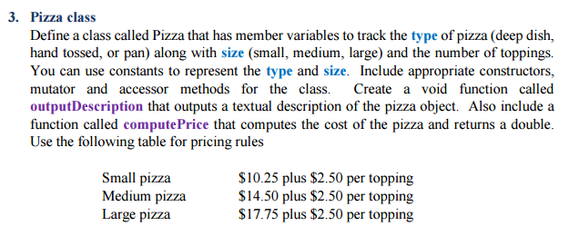 Solved 3. Pizza class Define a class called Pizza that has | Chegg.com