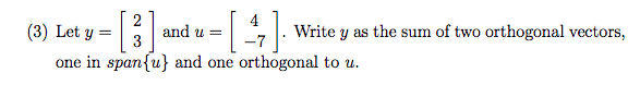 Solved (3) Let y =|)and u = Write y as the sum of two | Chegg.com Solved (3) Let y =|)and u = Write y as the sum of two | Chegg.com