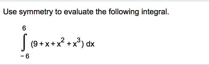 Solved Use symmetry to evaluate the following integral. | Chegg.com