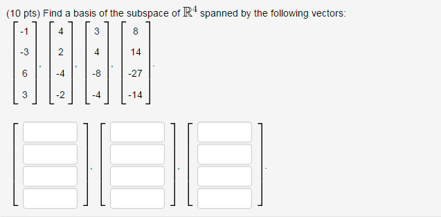 Solved Find a basis of the subspace of R^4 spanned by the | Chegg.com