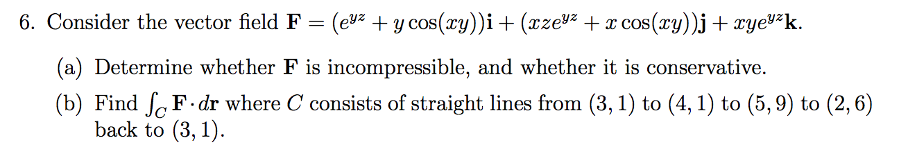 Solved Consider the vector field F = (e^yyz + y cos(xy)) I + | Chegg.com