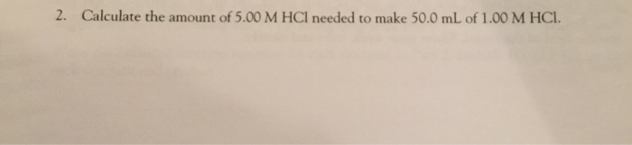 Solved 2. Calculate the amount of 5.00 M HCI needed to make | Chegg.com