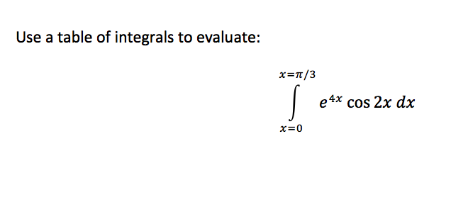 Solved Use a table of integrals to evaluate: integral^x = | Chegg.com