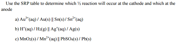 Solved Use the SRP table to determine which 1/2 reaction | Chegg.com