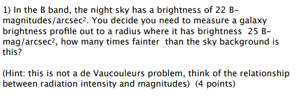 Solved 1) In the B band, the night sky has a brightness of | Chegg.com