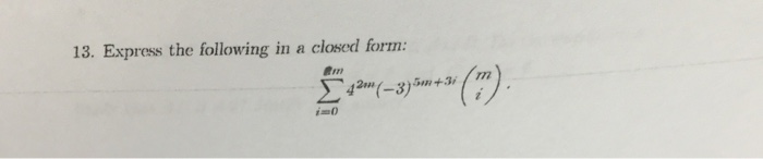 Solved Express the following in a closed form: sigma^m_i=0 | Chegg.com