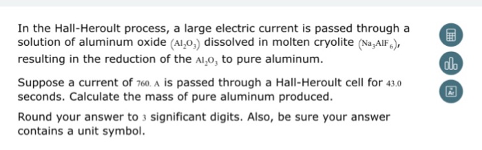 Solved In the Hall-Heroult process, a large electric current | Chegg.com