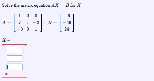 Solved Solve the matrix equation AX = B for X 1 0 01 A=| 7 | Chegg.com